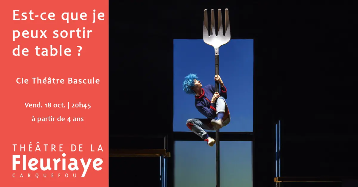 Carquefou | Spectacle dès 3 ans "Est ce que je peux sortir de table ...